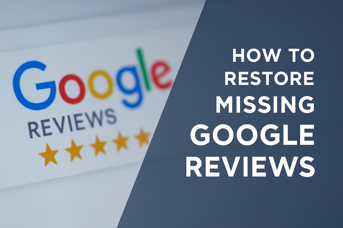 How to Restore Missing Google Reviews: A Step-by-Step Guide